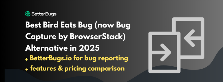 Best Bird Eats Bug (now Bug Capture by BrowserStack) Alternative in ...