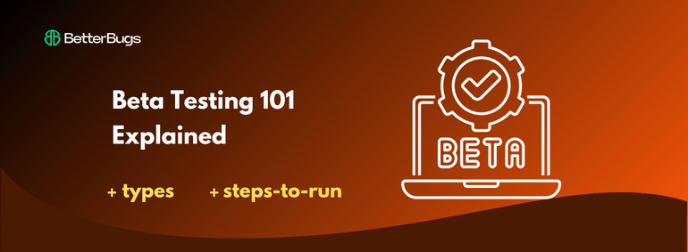 Beta Testing 101: Explained with Types and Steps to Run